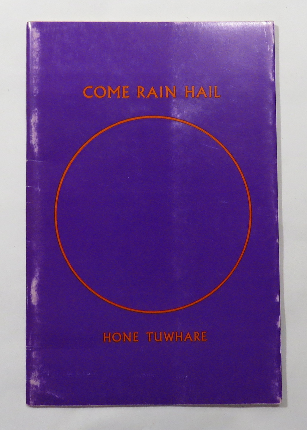 Come Rain Hail: Poems by Hone Tuwhare